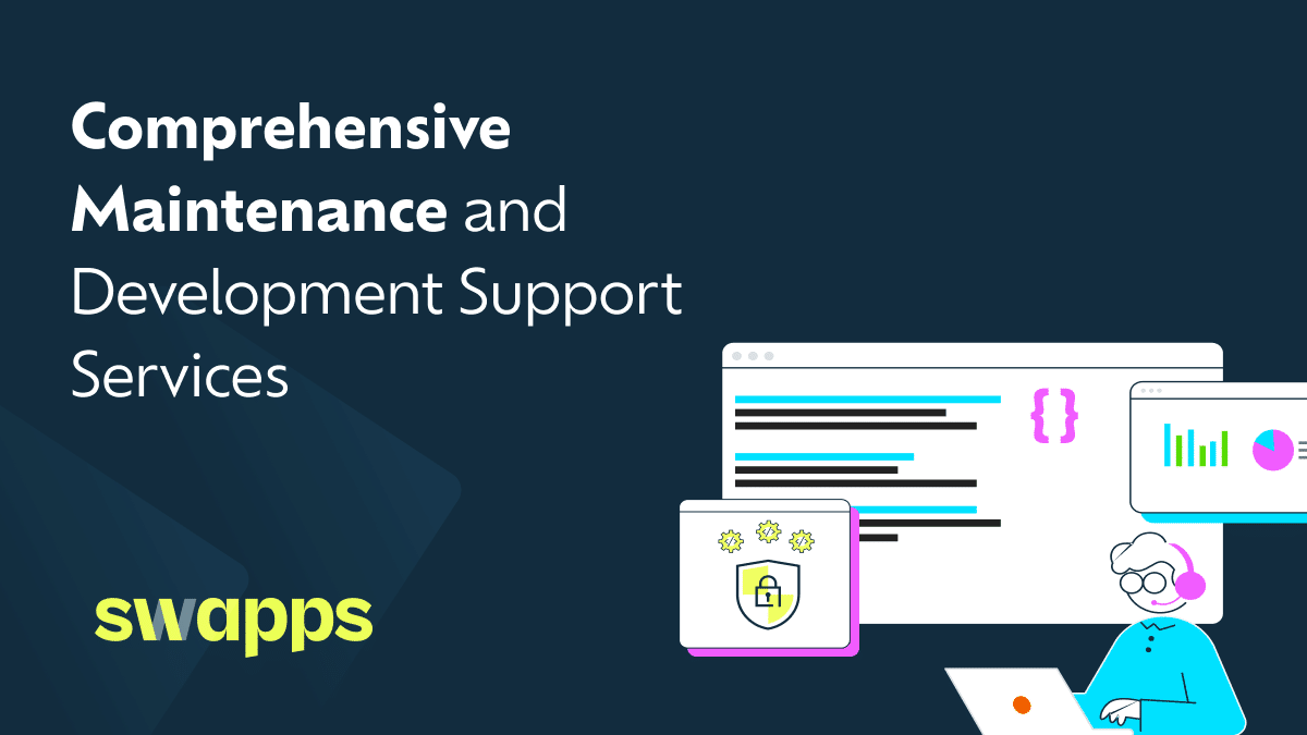 Comprehensive Maintenance & Development Support Services | Swapps